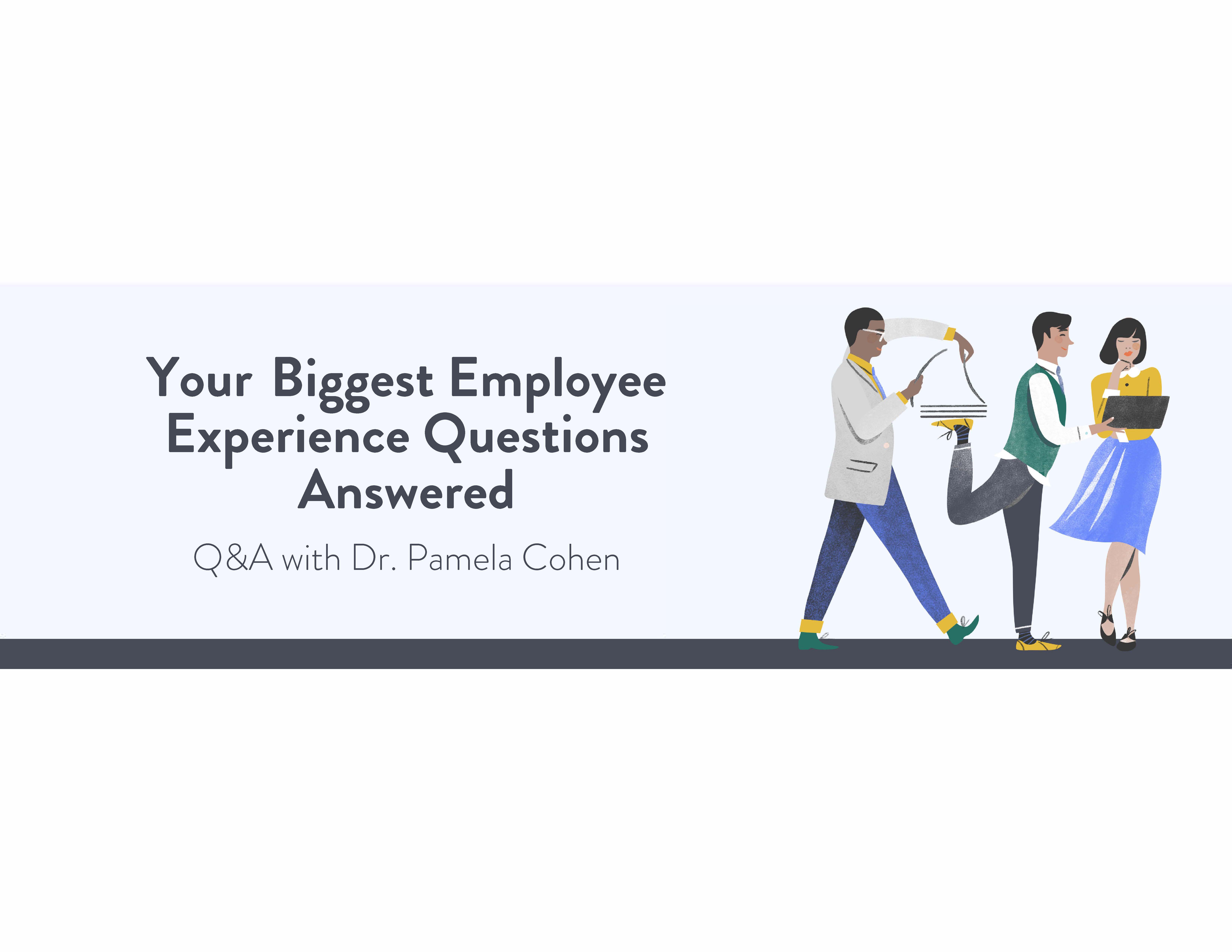 Your Biggest Employee Experience Questions Answered