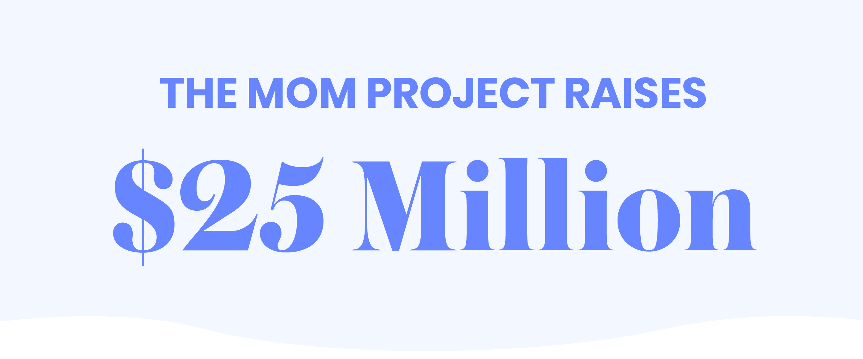 Investing More in Moms: The Mom Project Raises $25 Million